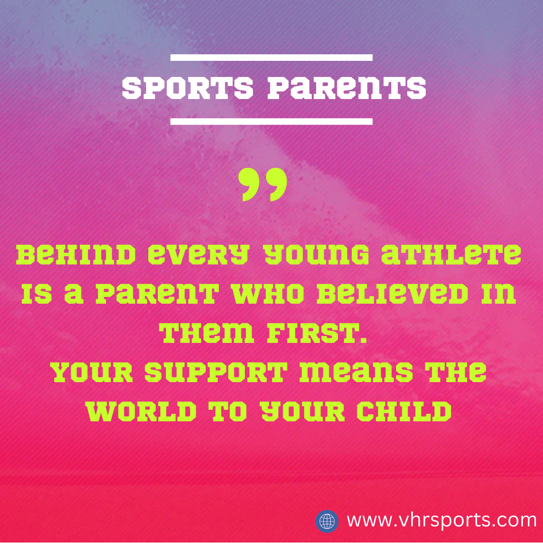 Behind Every Young Athlete: The Power of a Parent’s Belief - VHR Sports